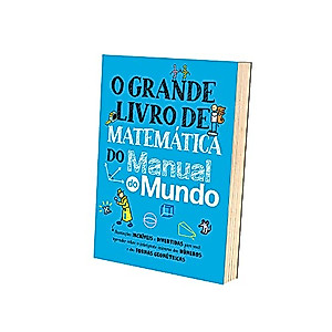 O grande livro de matematica do Manual do Mundo - Anotacoes incriveis e divertidas para voce aprender sobre o intrigante universo dos numeros e das formas geometricas (Em Portugues do Brasil