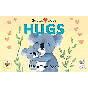 Babies Love Hugs: A Baby and Toddler Emotions Board Book, Ages 0-3