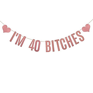 I'M 40 BITCHES Banner,Pre-strung, No Assembly Required, 40th Birthday Party Decorations ,Rose Gold Glitter Paper Garlands Backdrops, Letters Rose Gold Betteryanzi