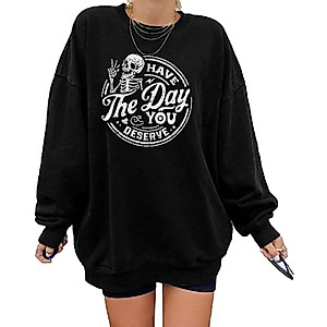 MYHALF Have The Day You Deserve Skull Shirts Women Halloween Oversize Skeleton Sweatshirt Fall Crewneck Long Sleeve Tees Tops Black