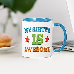 CafePress My Sister Is Awesome Mug Ceramic Coffee Mug, Tea Cup 11 oz