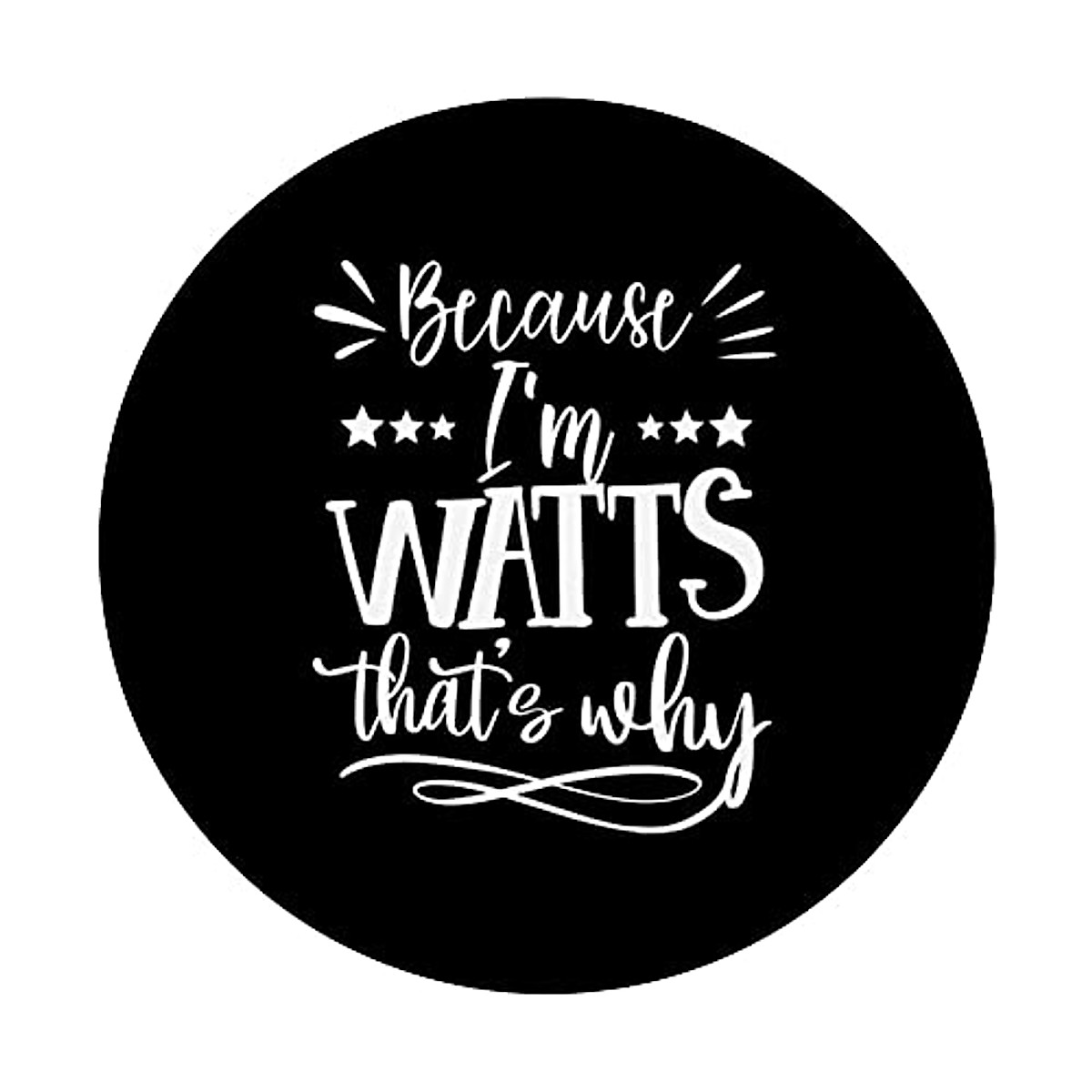 Because I'm Watts That's why funny PopSockets Swappable PopGrip