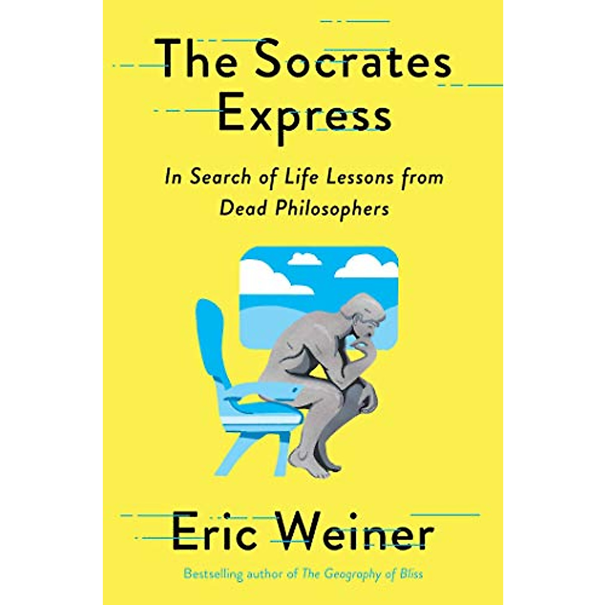 The Socrates Express: In Search of Life Lessons from Dead Philosophers