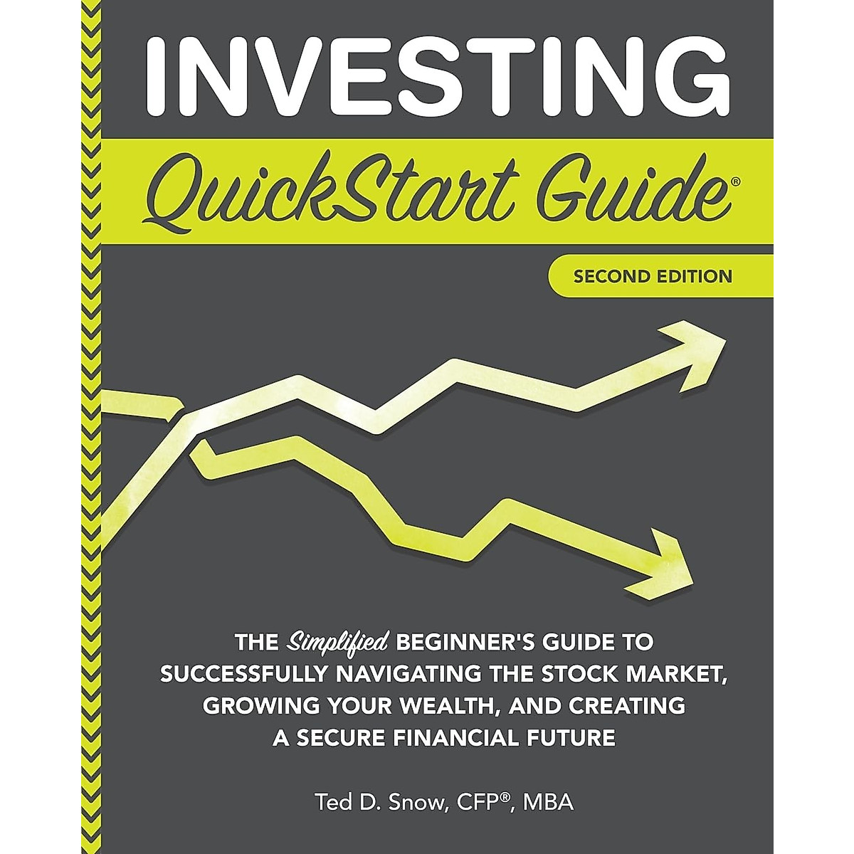 Investing QuickStart Guide: The Simplified Beginner's Guide to Successfully Navigating the Stock Market, Growing Your Wealth & Creating a Secure ... (Trading & Investing - QuickStart Guides)