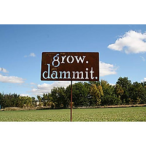 Grow. Dammit. Metal Garden Stake 20 to 28 Inches Tall (Small 20", Naturally Rusted)