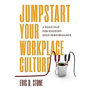 Jumpstart Your Workplace Culture: A Road Map for Igniting High Performance