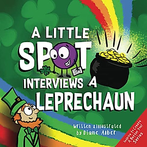 A Little SPOT Interviews a Leprechaun (Inspire to Create A Better You!)