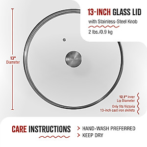 Victoria Round 13-Inch Glass Lid for Cast Iron Skillet or Pan, Custom Made for Only Victoria Brand, Diameter 12.1-Inch