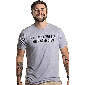 No I Will Not Fix Your Computer | Funny IT Geek Geeky for Men Women Nerd T-Shirt-(Adult,2XL) Sport Grey