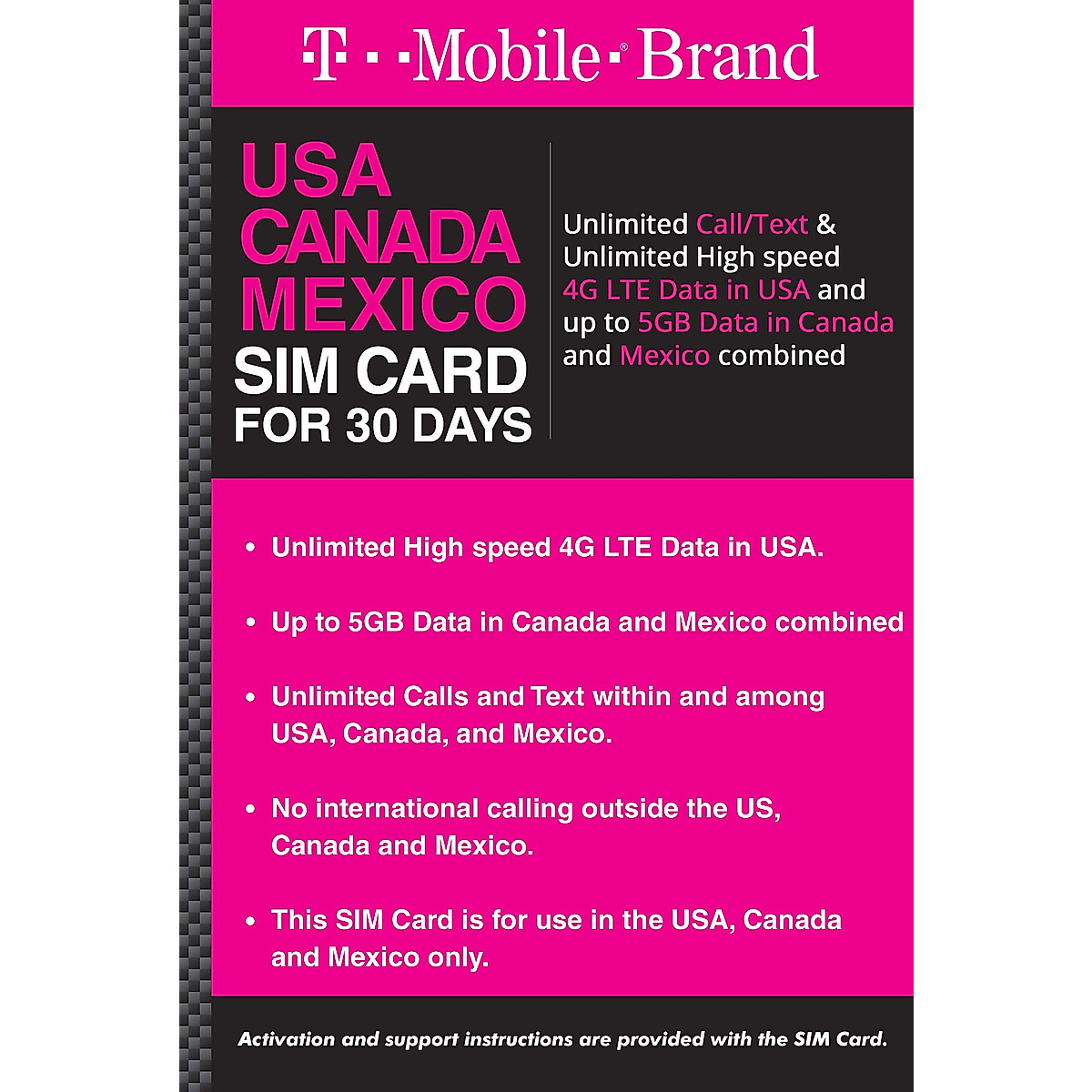 T Mobile Prepaid Brand USA, Canada, Mexico Prepaid Travel SIM Card Unlimited Call/Text & Unlimited High Speed 4G LTE Data in USA & up to 5GB Data in Canada & Mexico Combined. (30 Days)