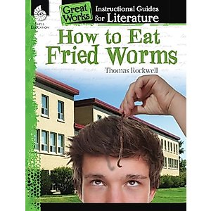How to Eat Fried Worms: An Instructional Guide for Literature - Novel Study Guide for Elementary School Literature with Close Reading and Writing Activities (Great Works Classroom Resource)