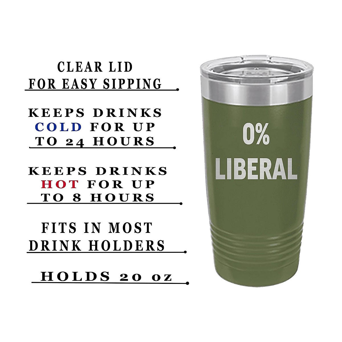 Funny Sarcastic Warning 0% Liberal 20 Ounce Large Stainless Steel Travel Tumbler Mug Cup Gift For Conservative Or Republican Political Novelty (Green)