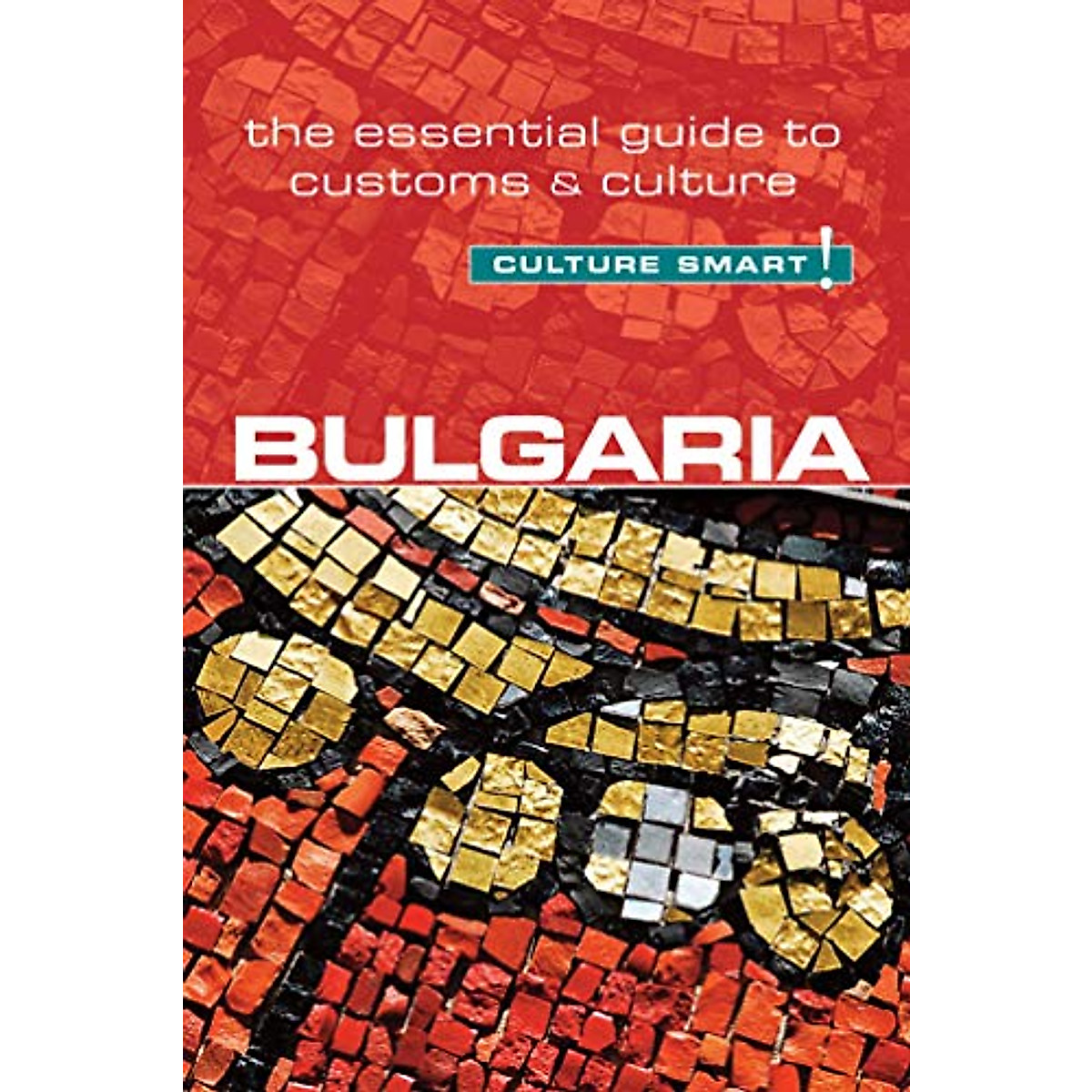 Bulgaria - Culture Smart!: The Essential Guide to Customs & Culture