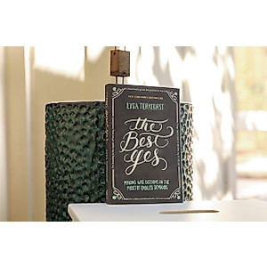 The Best Yes: Making Wise Decisions in the Midst of Endless Demands