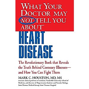 What Your Doctor May Not Tell You About Heart Disease
