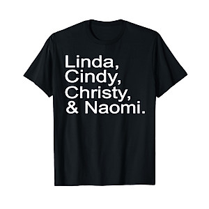 Linda Cindy Christy Naomi 90s Supermodels T-Shirt