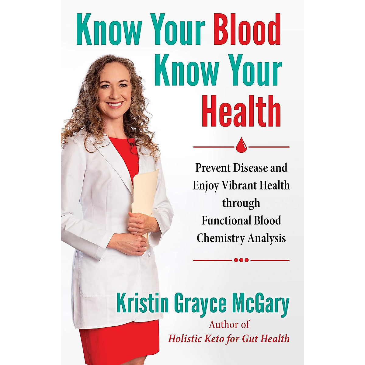 Know Your Blood, Know Your Health: Prevent Disease and Enjoy Vibrant Health through Functional Blood Chemistry Analysis