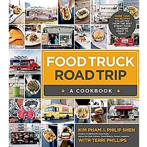 Food Truck Road Trip--A Cookbook: More Than 100 Recipes Collected from the Best Street Food Vendors Coast to Coast