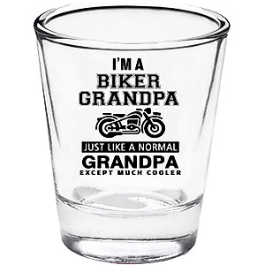 I'm Biker Grandpa. Just Like a Normal Grandpa Except Much Cooler. 1.5 oz Shot Glass. Black letters Funny Unique Biker Inspired. Biker gift for men.