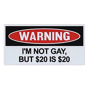 Magnet, Funny Warning Magnet, I'm Not Gay, But $20 is $20, Practical Jokes, Gags, Pranks, 6" x 3"