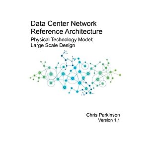 Data Center Network Reference Architecture: Physical Technology Model: Large Scale Design (Data Center Network Reference Architecture Framework)