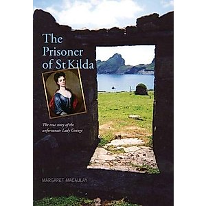 The Prisoner of St Kilda: The True Story of the Unfortunate Lady Grange