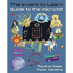 The Invent to Learn Guide to the micro:bit (Invent to Learn Guides)
