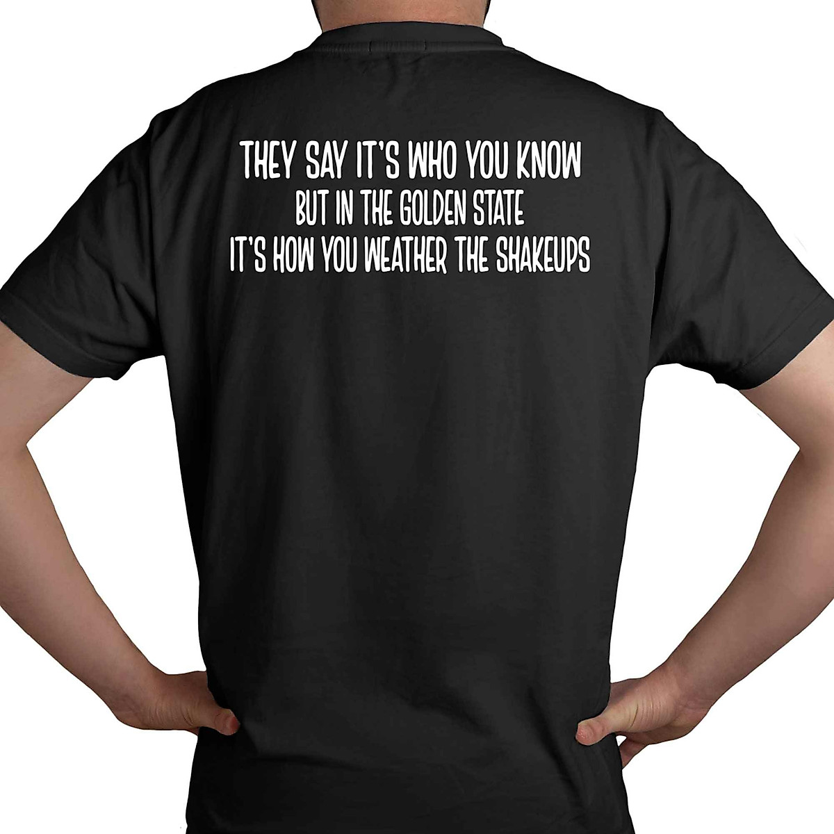 Humorous Gift Toughness & Tenacity - Lgbt+ Gifts For 25-34 Y.o. - They Say It's Who You Know But In The Golden State It's How You Weather The Shake- Women Or Men Black Men Women Black T-shirt
