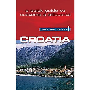 Croatia - Culture Smart!: The Essential Guide to Customs & Culture