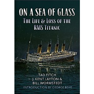 On a Sea of Glass: The Life & Loss of the RMS Titanic