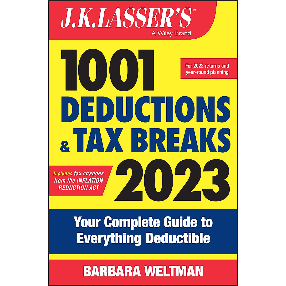 J.K. Lasser's 1001 Deductions and Tax Breaks 2023: Your Complete Guide to Everything Deductible