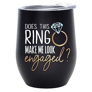 Does this Ring Make Me Look Engaged | 12 oz Stainless Steel Wine Tumbler with Lid Wine Gifts Fiance Gifts for Her Engagement Gift Ideas Future Mrs Engaged Mug Engagement Mug Newly Engaged Gifts