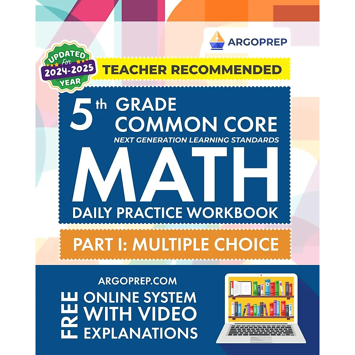 5th Grade Common Core Math: Daily Practice Workbook - Part I: Multiple Choice | 1000+ Practice Questions and Video Explanations | Argo Brothers (Next Generation Learning Standards Aligned (NGSS))