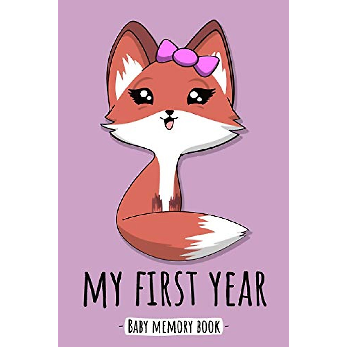 My First Year Baby Memory Book: Fox Vixen Animal Kawaii - A Modern Memory Book for Baby Girl. Baby Memory Book to Fill In, Baby Journal for the First ... Shower / Baptism / Babyparty / Push Present