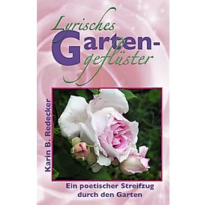 Lyrisches Gartengeflüster: Ein poetischer Streifzug durch den Garten (German Edition)
