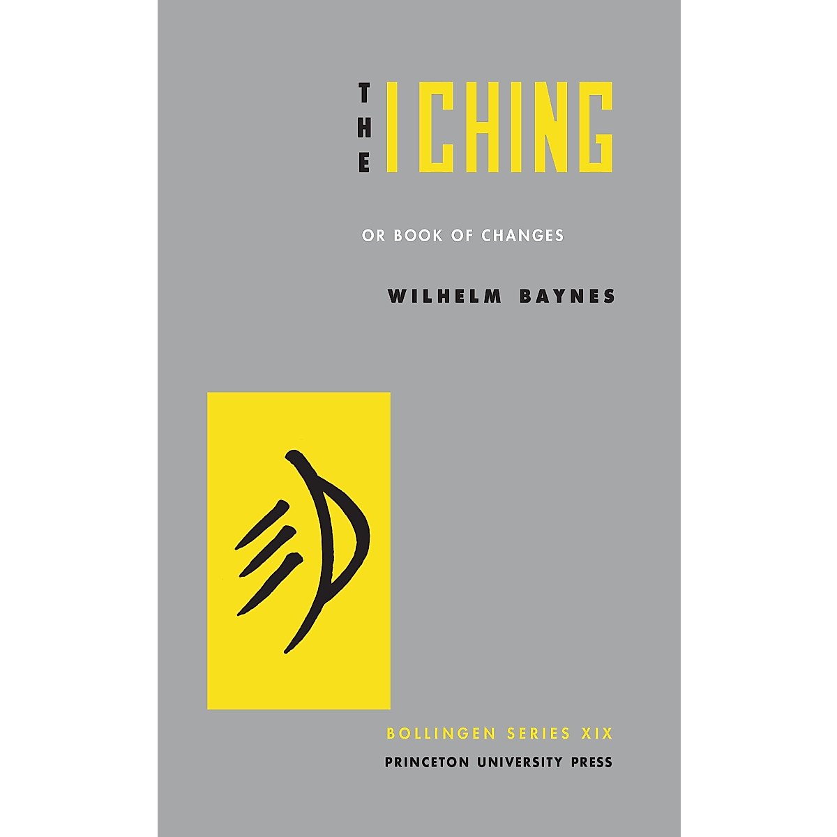The I Ching or Book of Changes (Bollingen Series)