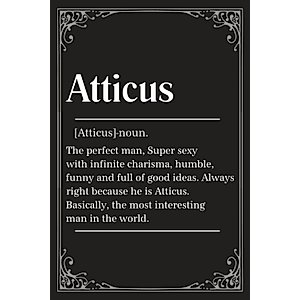 Atticus: Personalized Notebook for Men Named Atticus - Simple and Classic Gift for Atticus| 100 6x9 blank Daily Diary for School,Travel,Business,Work,Home Writing For boy and men.