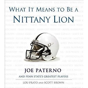 What It Means to Be a Nittany Lion: Joe Paterno and Penn State's Greatest Players