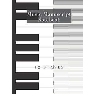 Music Manuscript Notebook – 12 staves: Composition Notebook For Kids |Manuscript Paper With 12 Staves For Beginners and Intermediate |Gift For Musical ... Musician, Music Producer, writer supplies|