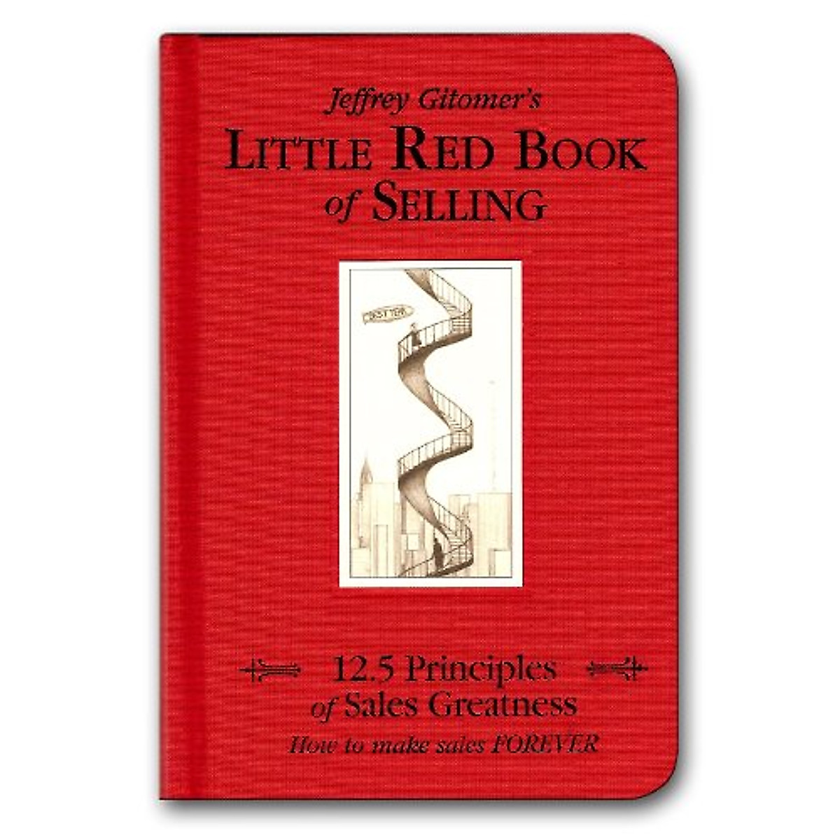 The Little Red Book of Selling: 12.5 Principles of Sales Greatness