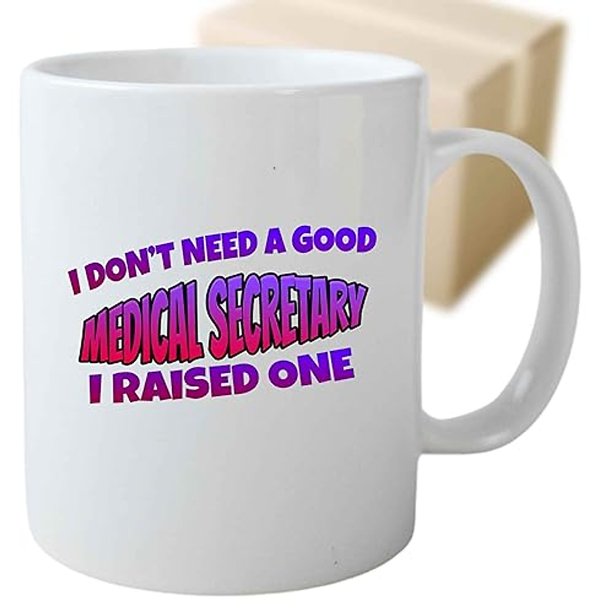 Medical Secretary Graduation Gift for Parents - Father or - 11 Oz White Ceramic Coffee Mug