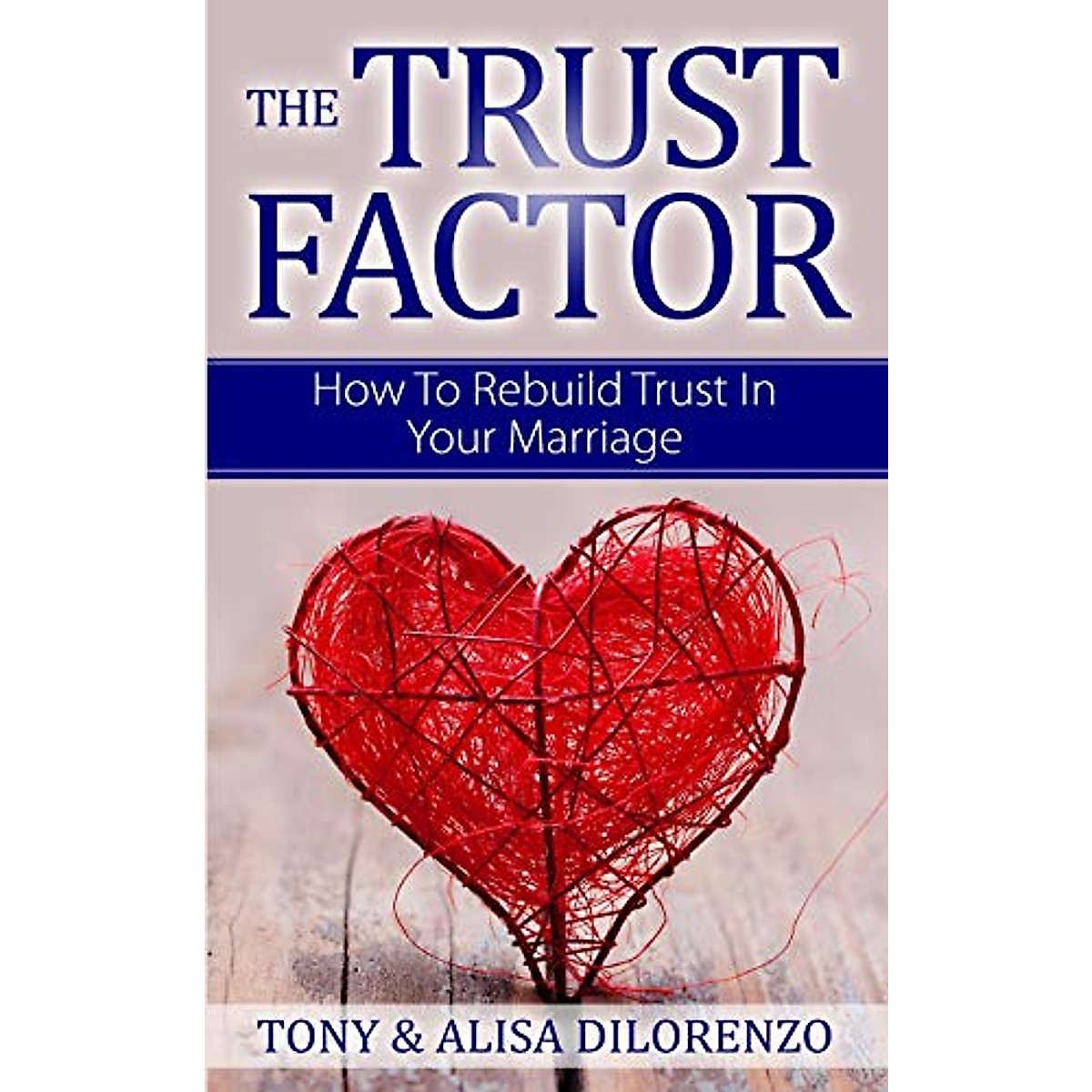 The Trust Factor: How To Rebuild Trust In Your Marriage