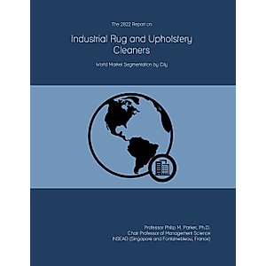 The 2022 Report on Industrial Rug and Upholstery Cleaners: World Market Segmentation by City