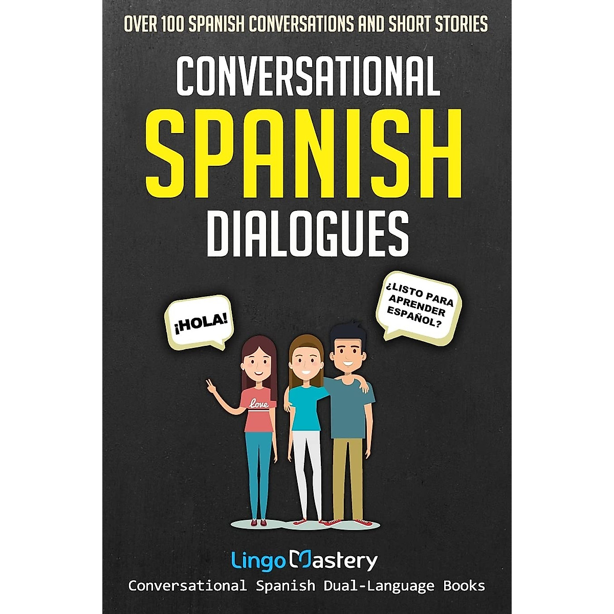 Conversational Spanish Dialogues: Over 100 Spanish Conversations and Short Stories (Conversational Spanish Dual Language Books)