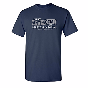 I'm Not Anti-Social I'm Selectively Social Novelty Sarcastic Funny T Shirt L Navy