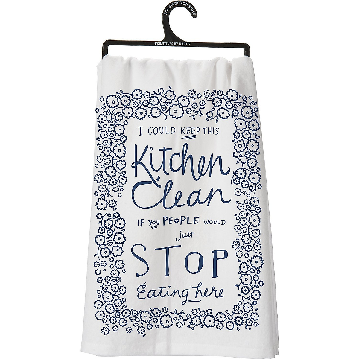 Primitives By Kathy Tea Towel "I Could Keep This Kitchen Clean If You People Would Just Stop Eating Here"