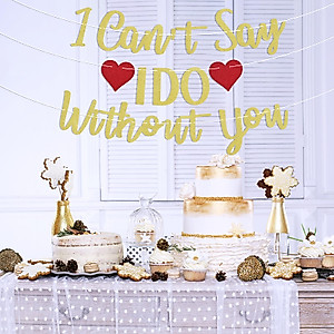 I Can't Say I Do Without You Baner, He Asked She Said Yes Banner, Wedding Bridal Shower Party Decorations, Engagement Party Decorations Gold Glitter