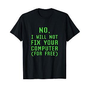 No, I Will Not Fix Your Computer For Free Repair Technician T-Shirt
