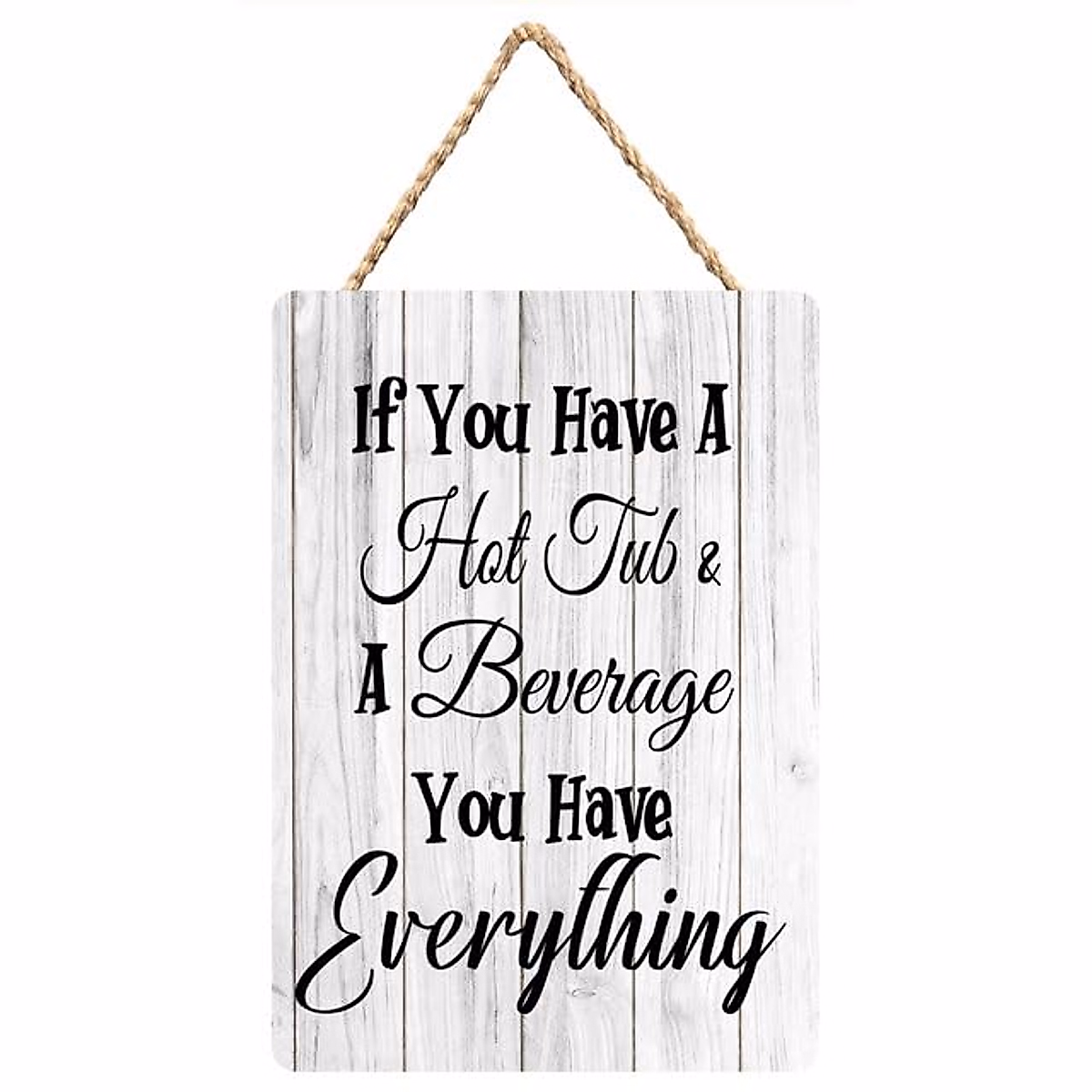 If You Have A Hot Tub And A Beverage You Have Everything Wooden Hanging Sign Plaque Retro Wall Art Decor For Home Porch Door Decoration 12 X 6 Inches