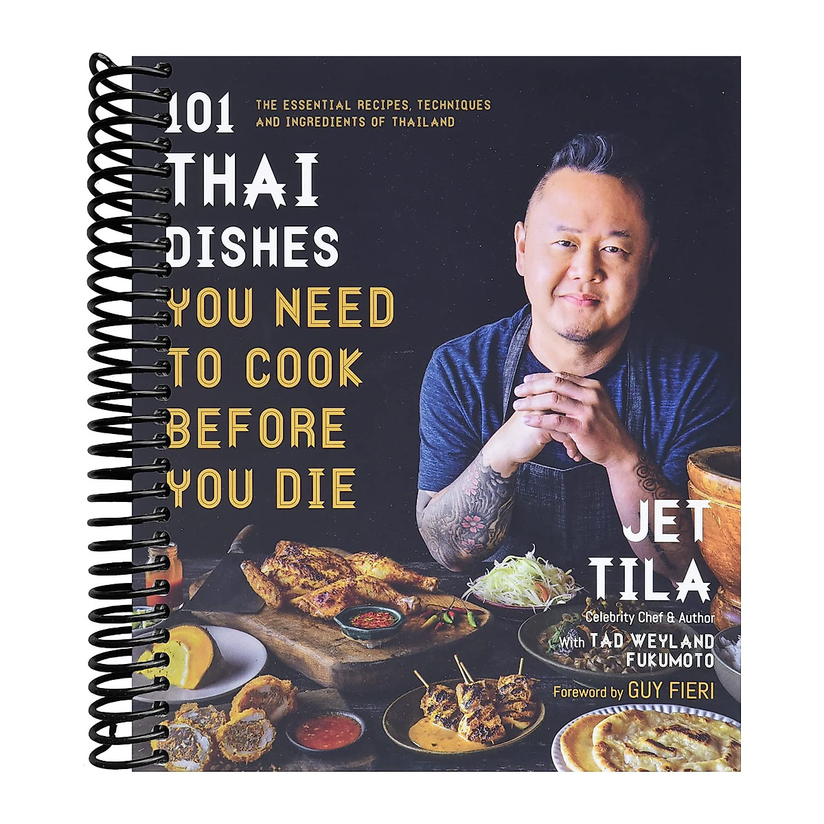 101 Thai Dishes You Need to Cook Before You Die: The Essential Recipes, Techniques and Ingredients of Thailand